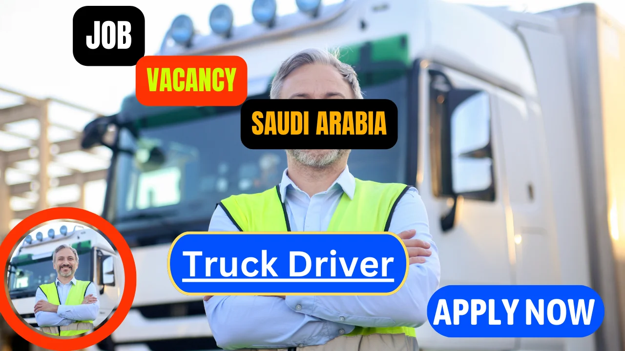 Truck Driver Job Openings In Saudi Arabia - JobFinderGlobal